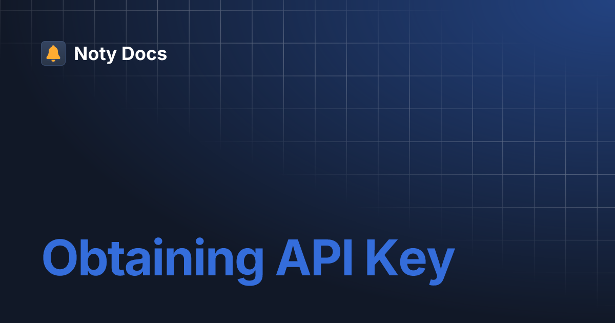 Obtaining API Key | Noty Docs