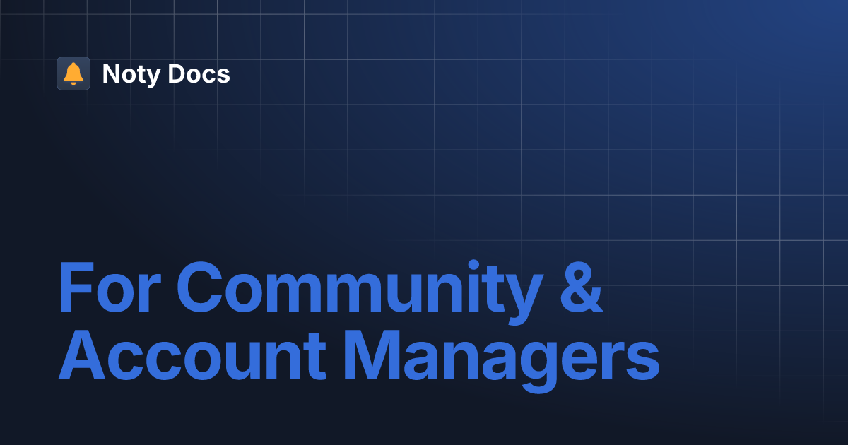 For Community & Account Managers | Noty Docs