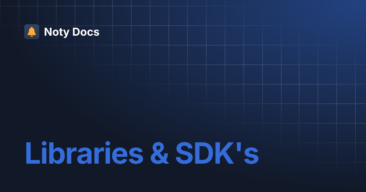 Libraries & SDK's | Noty Docs